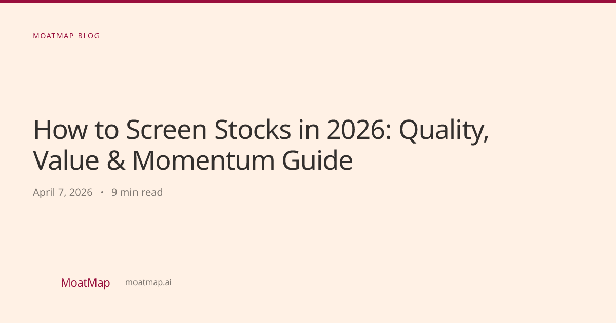 How to Screen Stocks in 2026: Quality, Value & Momentum Guide | MoatMap